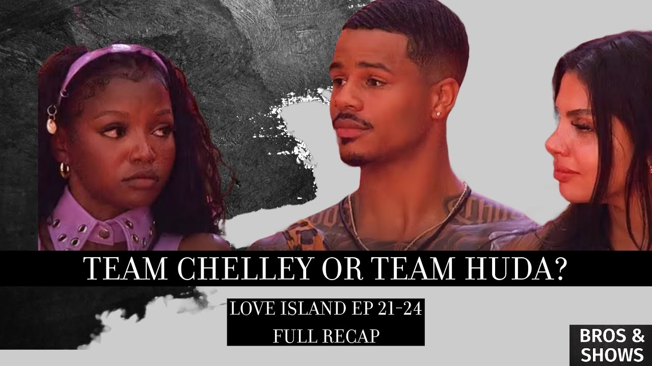 Team Chelley or Team Huda? (Love Island ep 21-24 Full Recap) - YouTube
