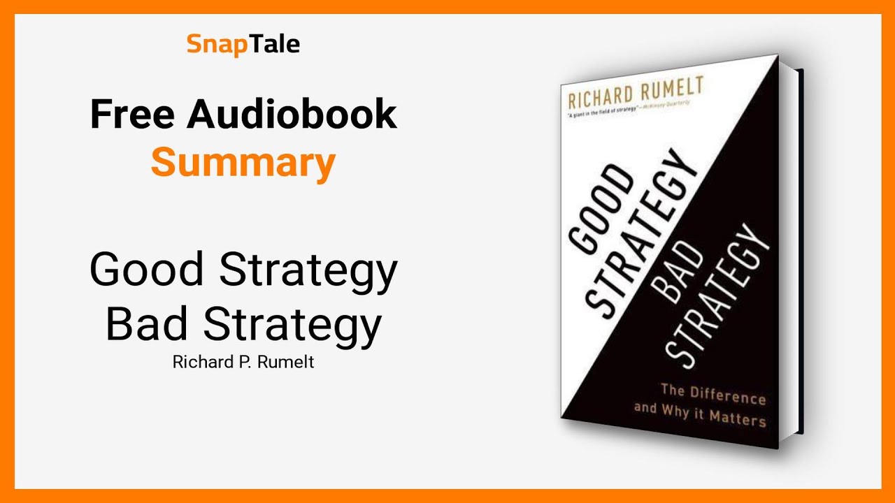 Good Strategy Bad Strategy by Richard P. Rumelt: 18 Minute Summary ...