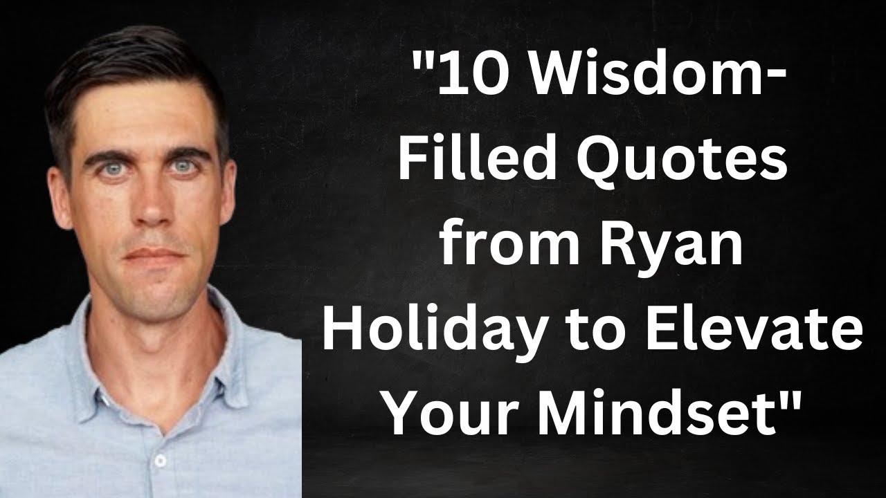 "10 Wisdom-Filled Quotes from Ryan Holiday to Elevate Your Mindset ...
