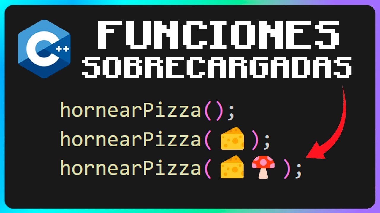📌 Funciones Sobrecargadas en C++ 👈😉 – ¿Qué es la sobrecarga de funciones? | Curso de C++ 🍕 #30 ...