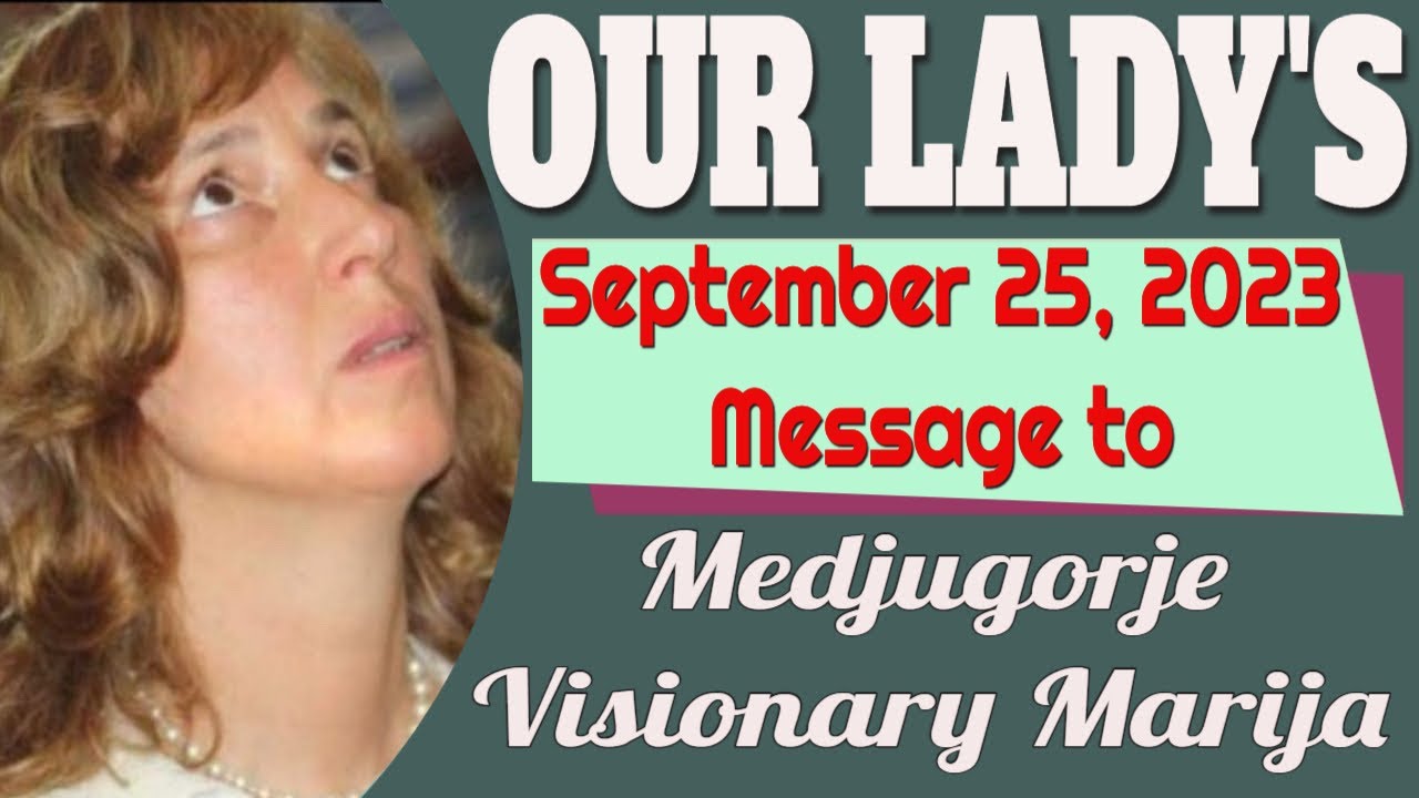 Our Lady's Message to Medjugorje Visionary Marija for September 25 ...