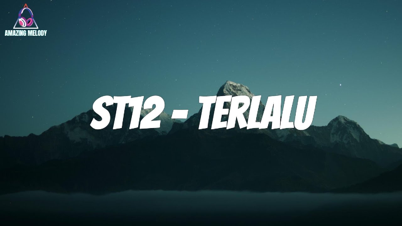 St12 - Terlalu || Lyrics Video - YouTube