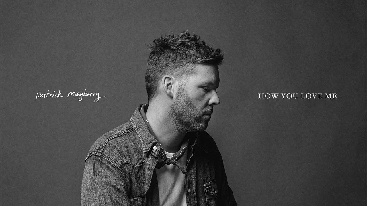 Patrick Mayberry - "How You Love Me" (Official Audio Video) - YouTube