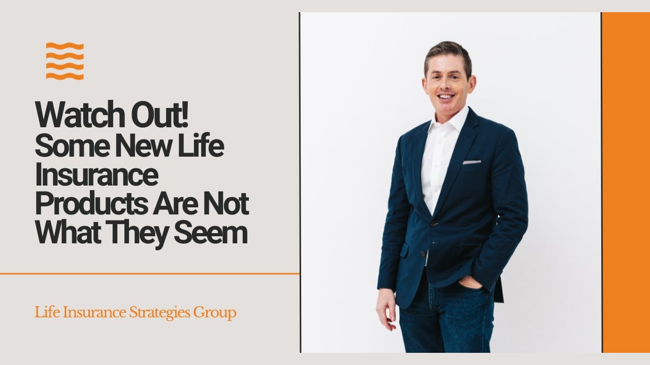 Watch Out! Some New Life Insurance Products Are Not What They Seem ...