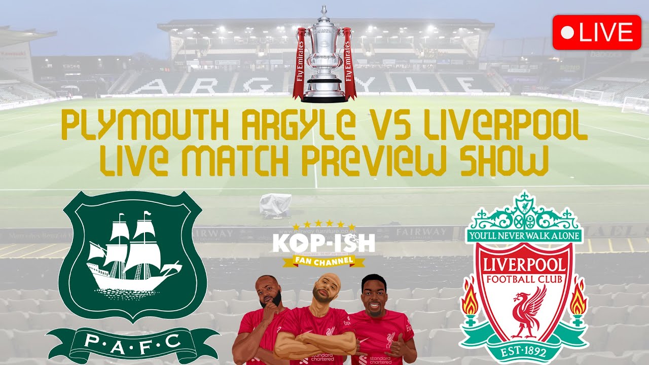 LIVERPOOL VS PLYMOUTH | FA CUP 4TH ROUND | LIVE MATCH PREVIEW | CAN ...