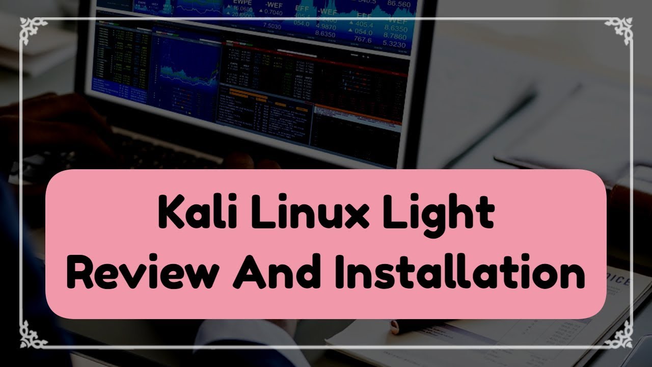 Kali Linux Light Review And Installation | In Hindi By Desi Programmer ...