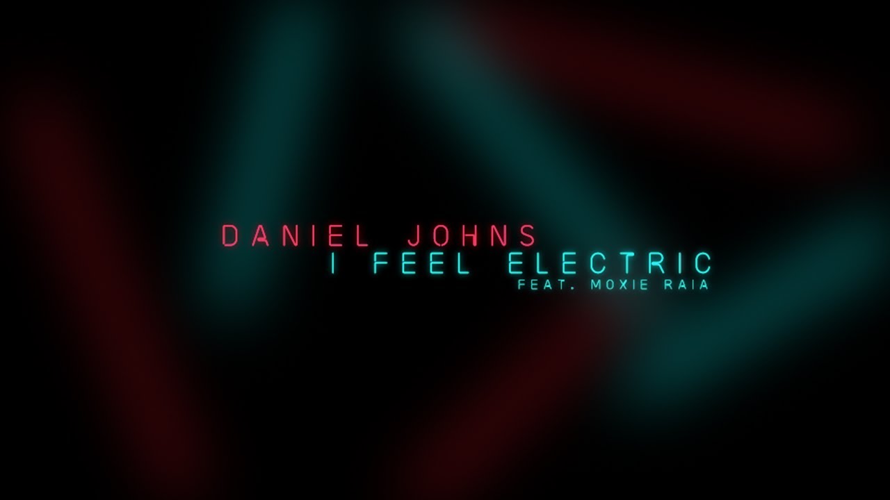 Daniel Johns - I Feel Electric Feat. Moxie Raia (Official Lyric Video ...
