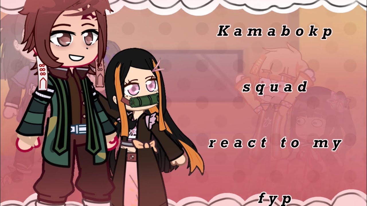 || Kamaboko squad react to my FYP || pt1/?? || kny_fan0o - YouTube