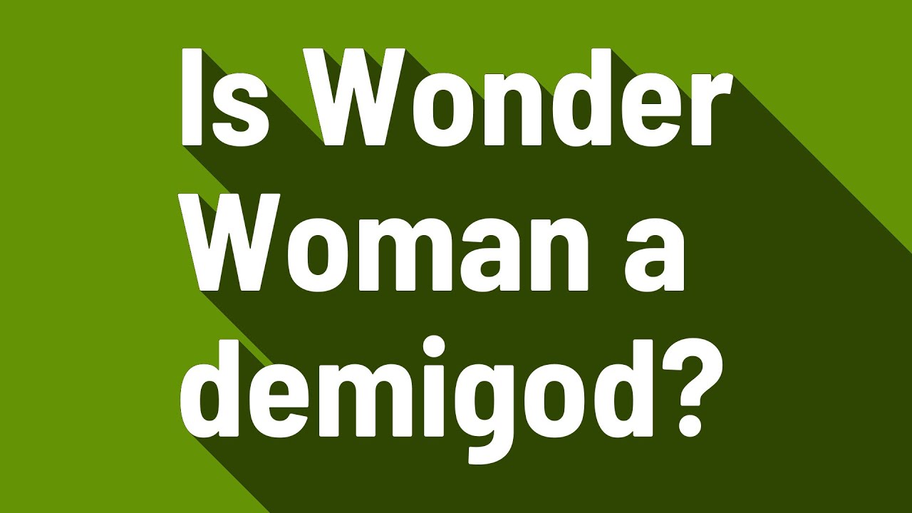 Is Wonder Woman a demigod? - YouTube