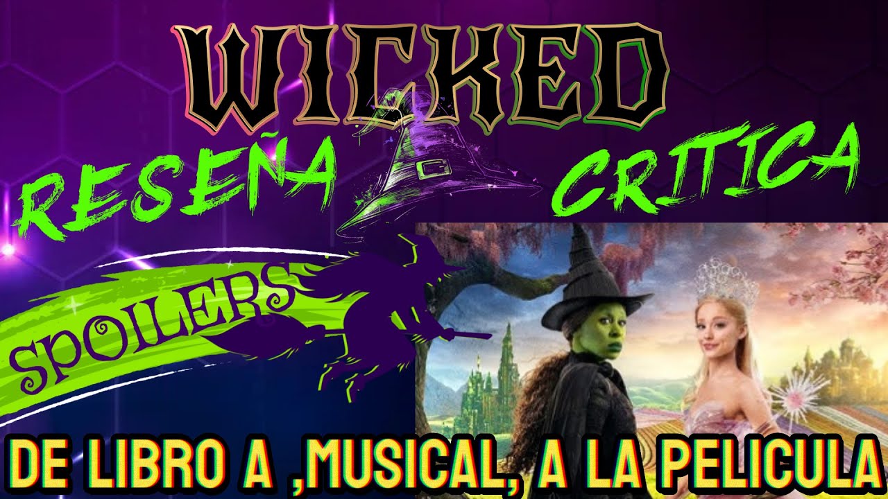 Wicked - Reseña/Critica (CON SPOILERS) /// Su paso de Fan-fiction a ...