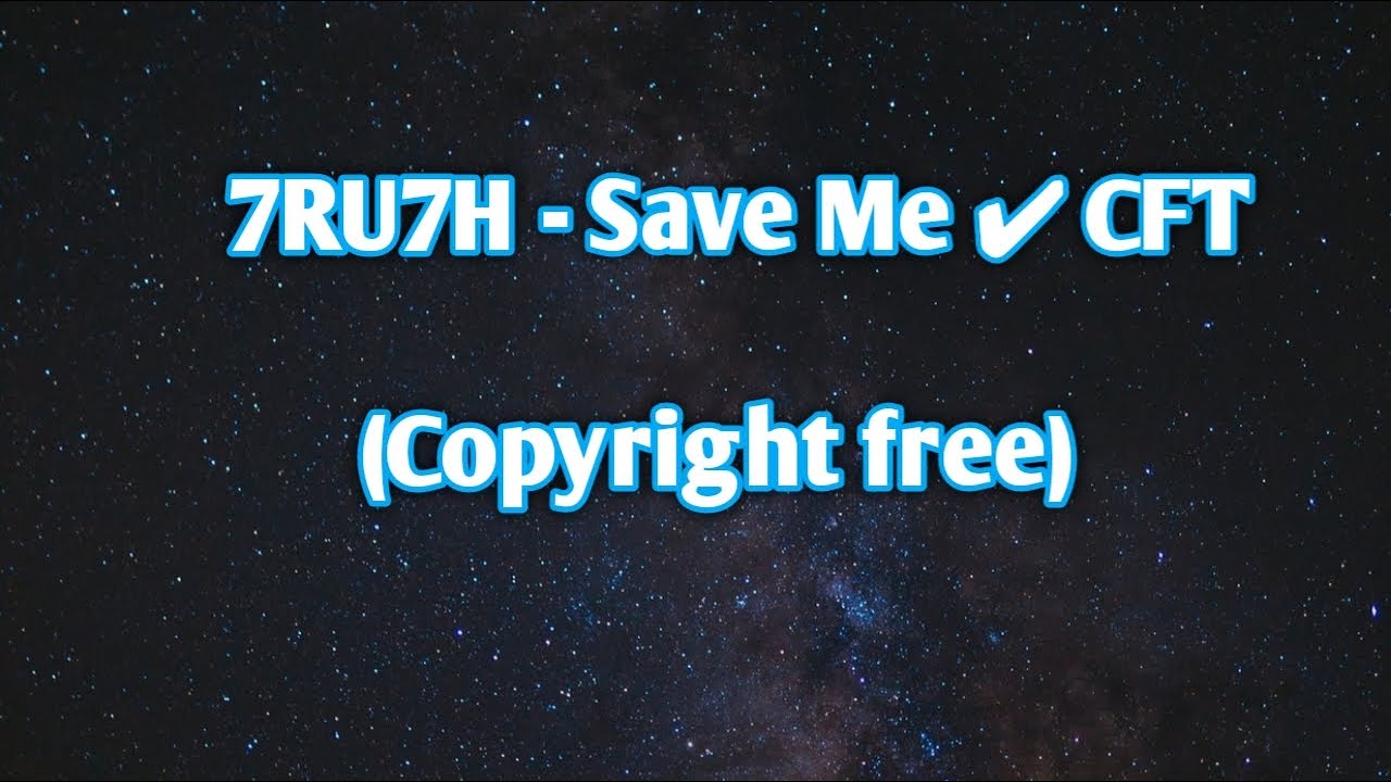 7RU7H - Save Me CFT ( Copyright free) - YouTube