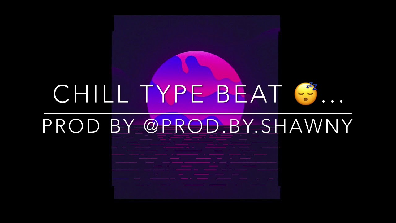 “Chill” Type Beat (prod by @shawnyonthetrack) - YouTube