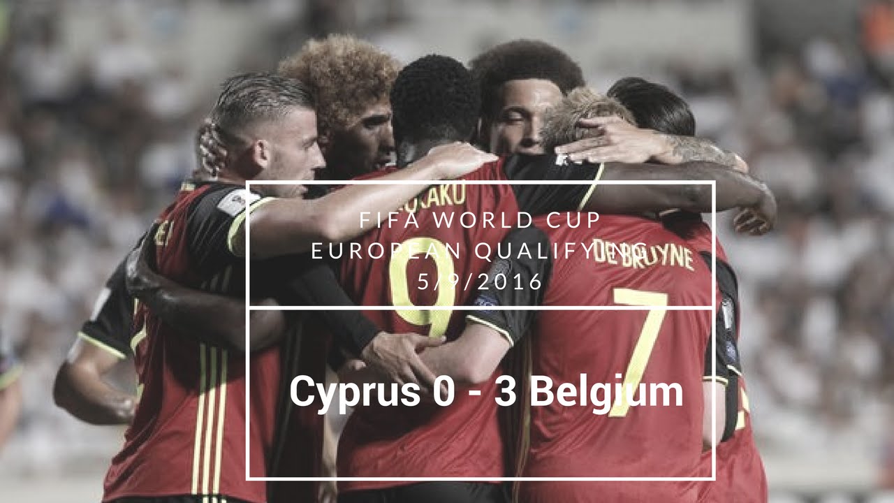 Cyprus 0 - 3 Belgium | UEFA World Cup qualifying | 6/9/2106 - YouTube
