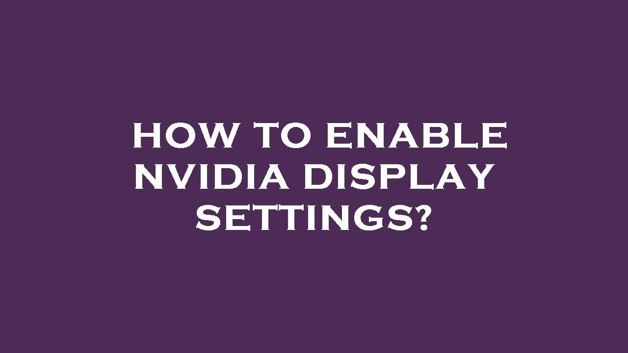 How to enable nvidia display settings? - YouTube