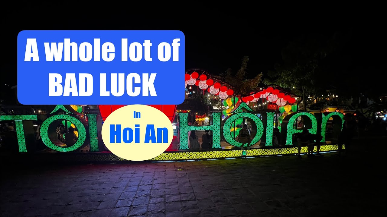 A whole lot of Bad Luck in Hoi An - YouTube