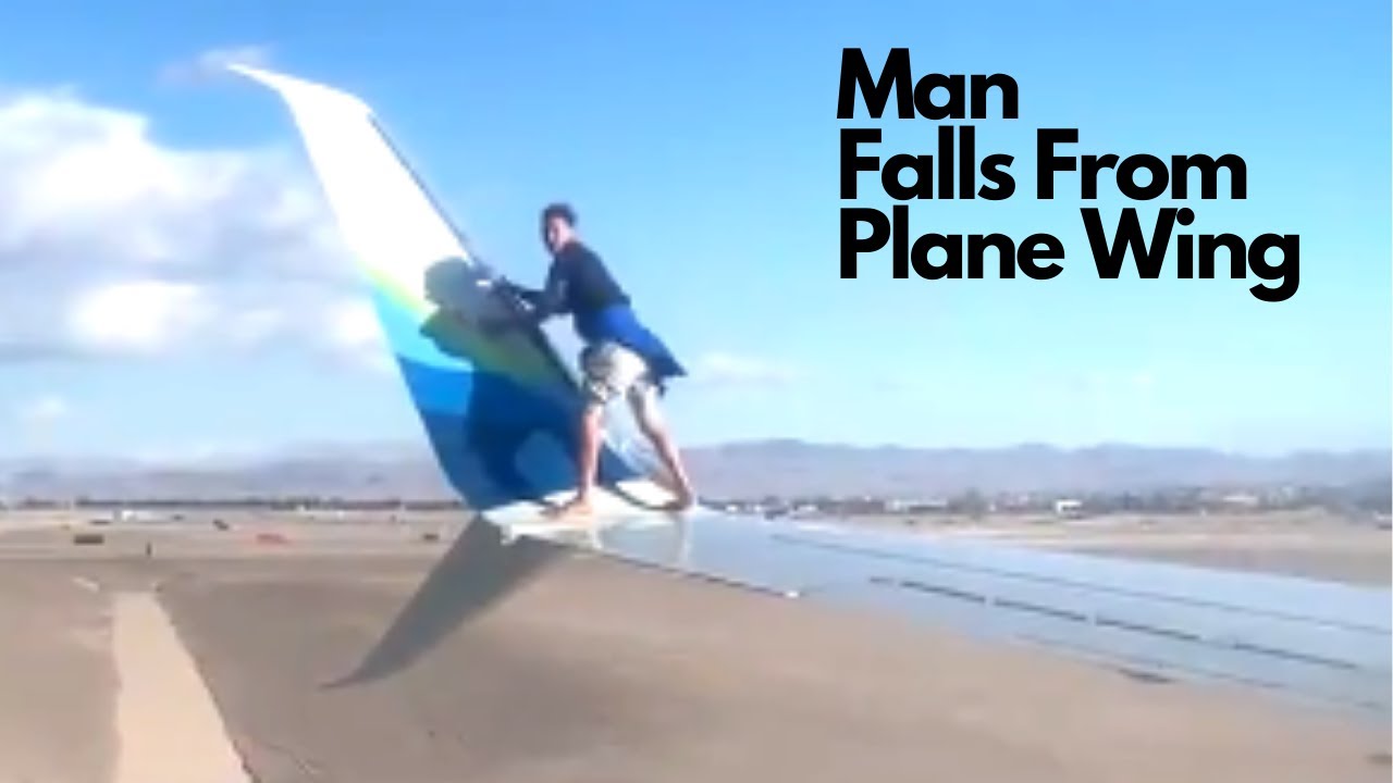 Man Falls off Plane Wing While Trying to Climb the Winglet - YouTube