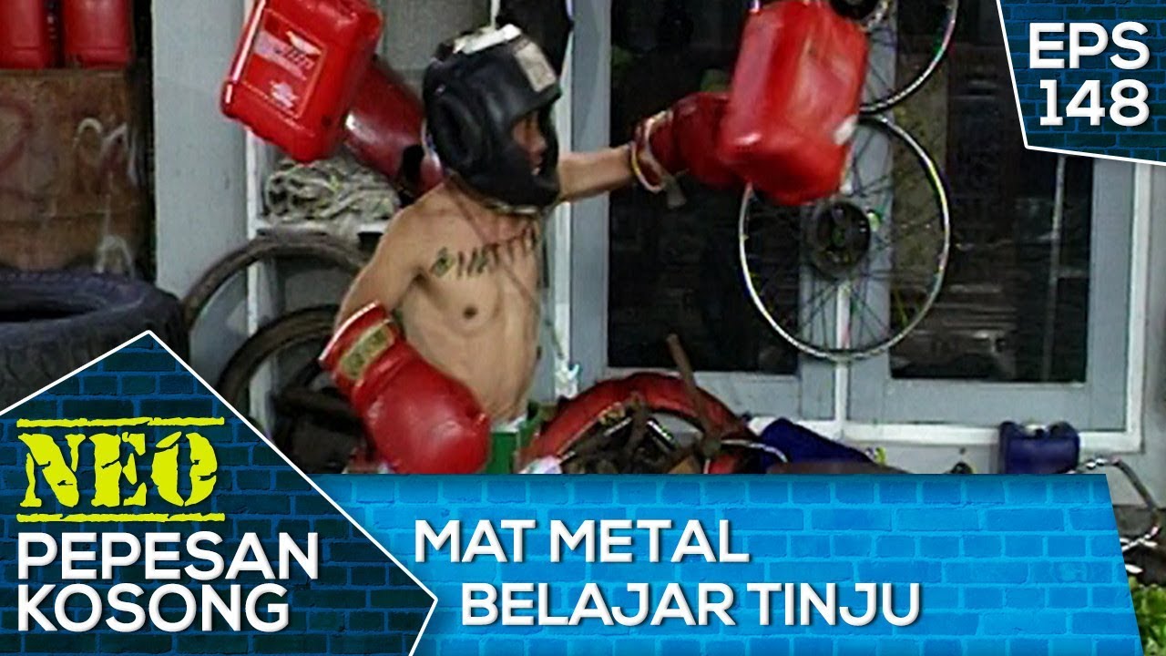 Mat Metal Belajar Tinju – Neo Pepesan Kosong Eps 148 - YouTube