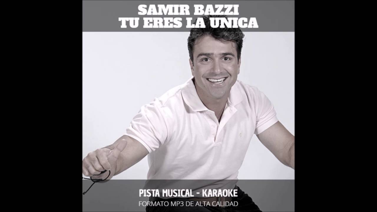 Karaoke Pista Samir Bazzi Tu Eres La Unica - YouTube