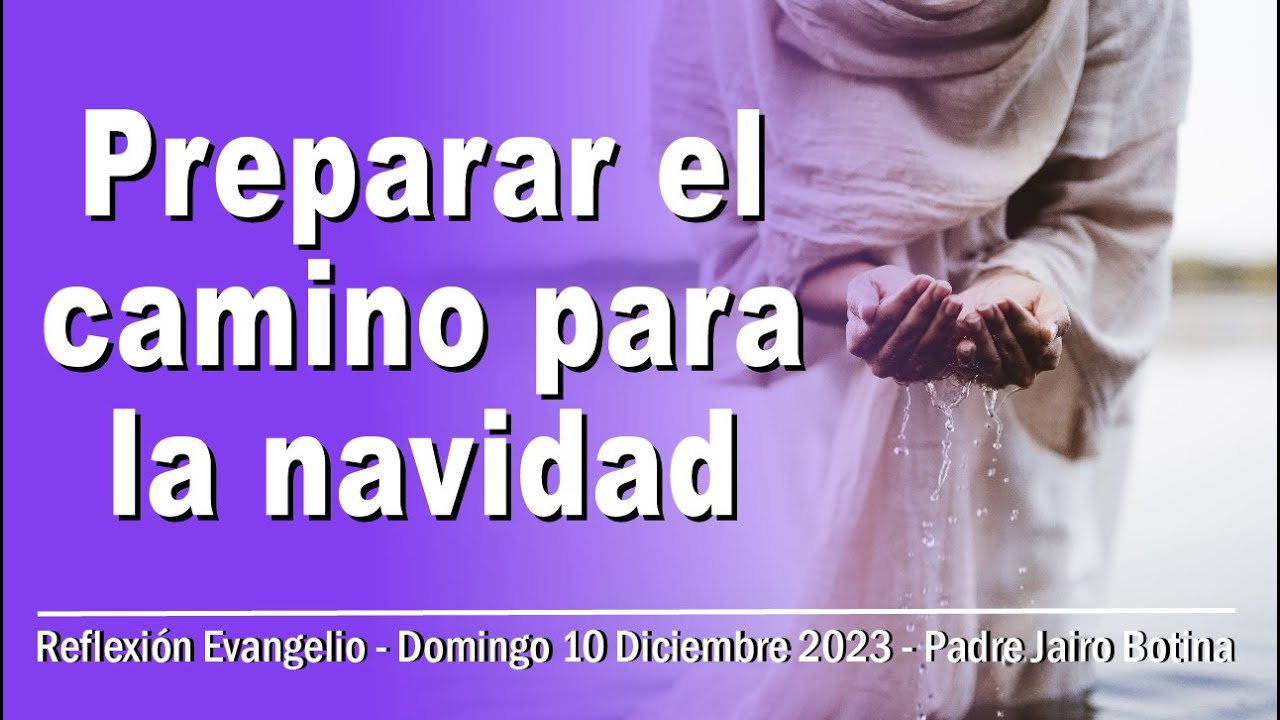 📖REFLEXIÓN del EVANGELIO de hoy Marcos 1,1-8 📌 Domingo 10 Diciembre ...