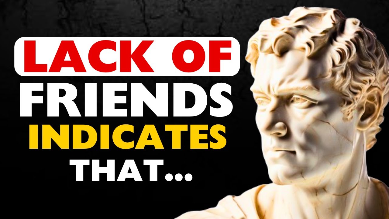 A LACK OF FRIENDS INDICATES that a PERSON IS VERY....20 Reasons why ...