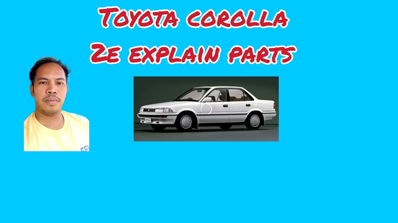Toyota Corolla 2e explain parts/ ChrisTools tv - YouTube