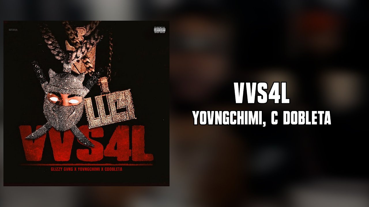 GLIZZY GVNG, YOVNGCHIMI, C DOBLETA - VVS4L (Letra) - YouTube