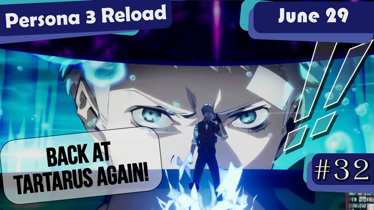 Persona 3 Reload | Episode 32: Tartarus Rescue & Boss Battles (June 29 ...