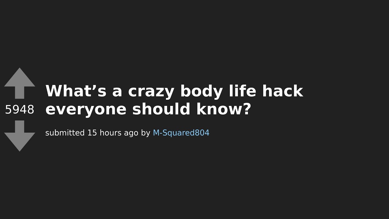 10 Mind-Blowing Body Life Hacks You Need to Try ASAP! | AskReddit ...