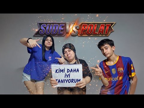 ÇOCUKLARIMI NE KADAR TANIYORUM? SUDE VS POLAT 