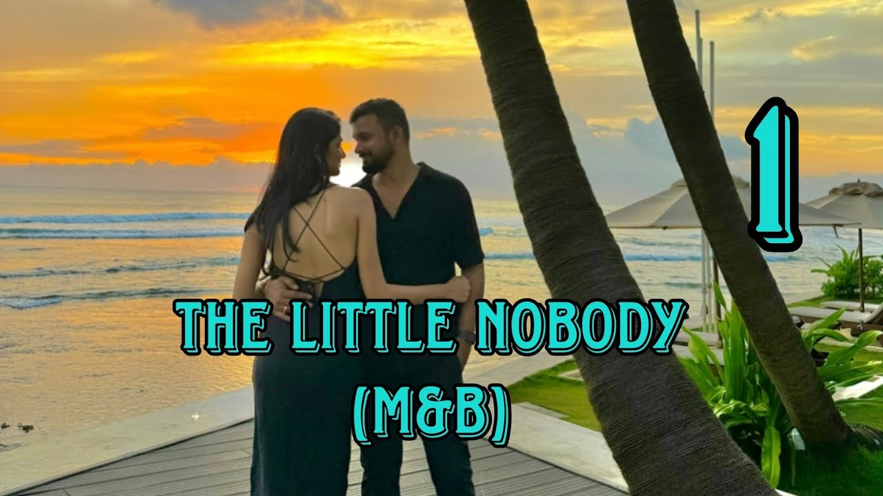 THE LITTLE NOBODY M&B 1 - YouTube