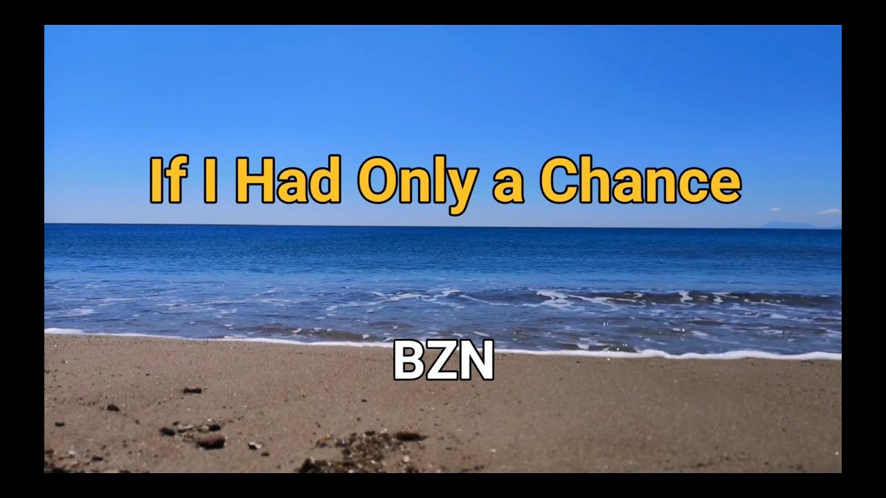 If I Had Only a Chance(나에게 기회가 있으다면) - BZN Comforting/Healing/힐링/위로 [한글 ...