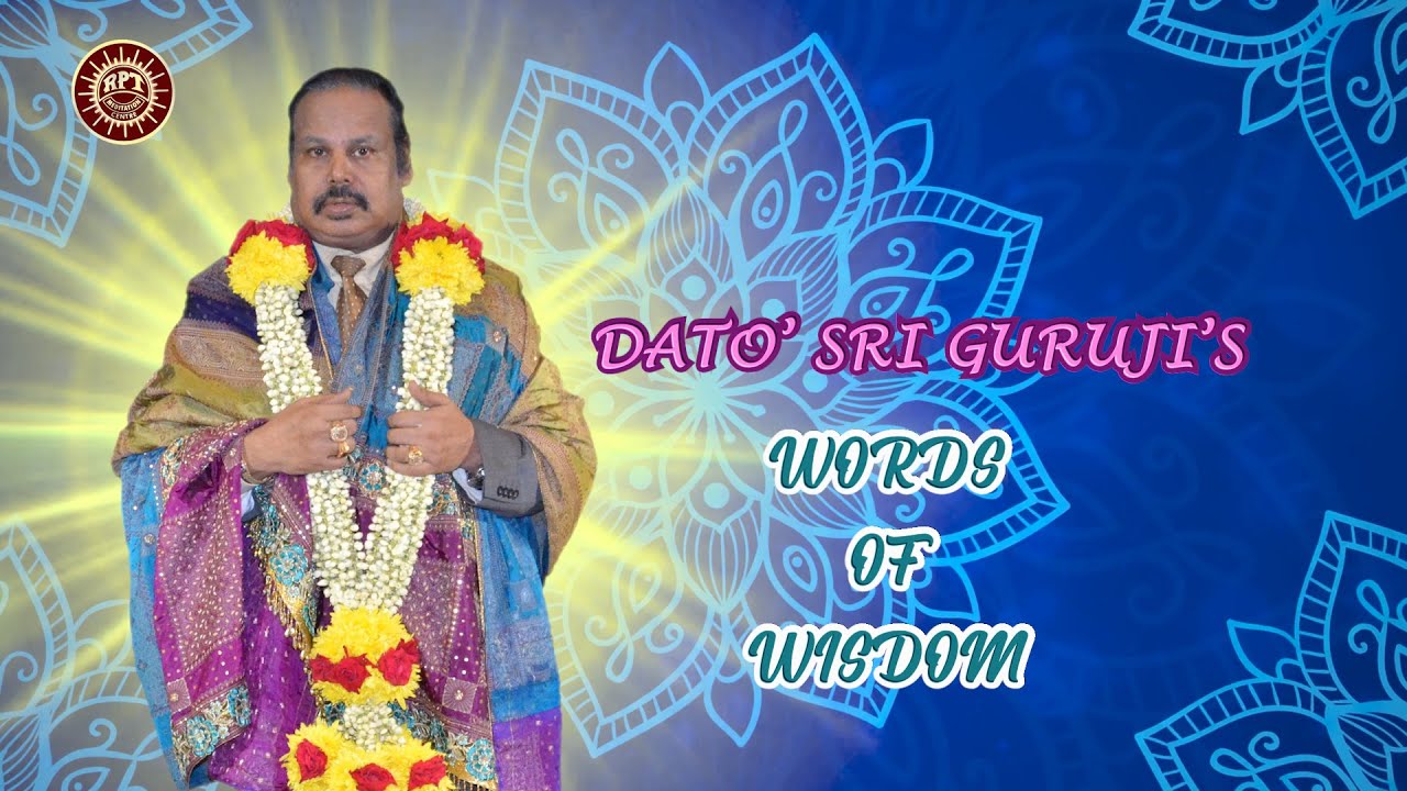 RPT Dato' Sri Guruji's Words of Wisdom 07 04 2021 - YouTube