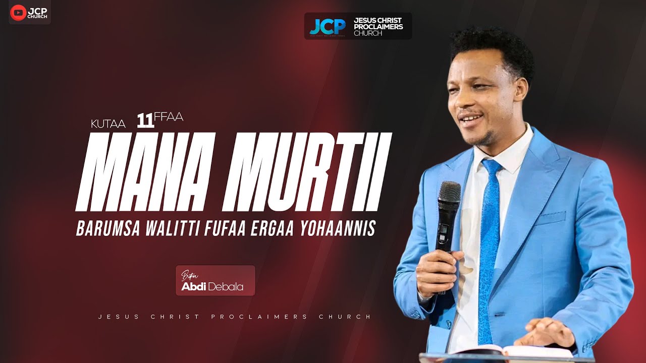 MANA MURTII || BARUMSA ERGAA YOHAANNIS || KUTAA 11 FFAA || ABDI DEBALA || JCP MULTIMEDIA || 2025 ...