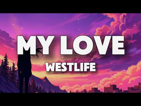 Westlife - My Love (Lyrics)