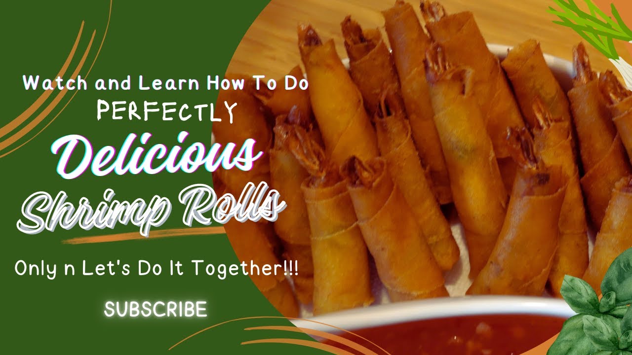 WATCH AND LEARN HOW TO DO PERFECTLY DELICIOUS SHRIMP SPRING ROLLS AT ...