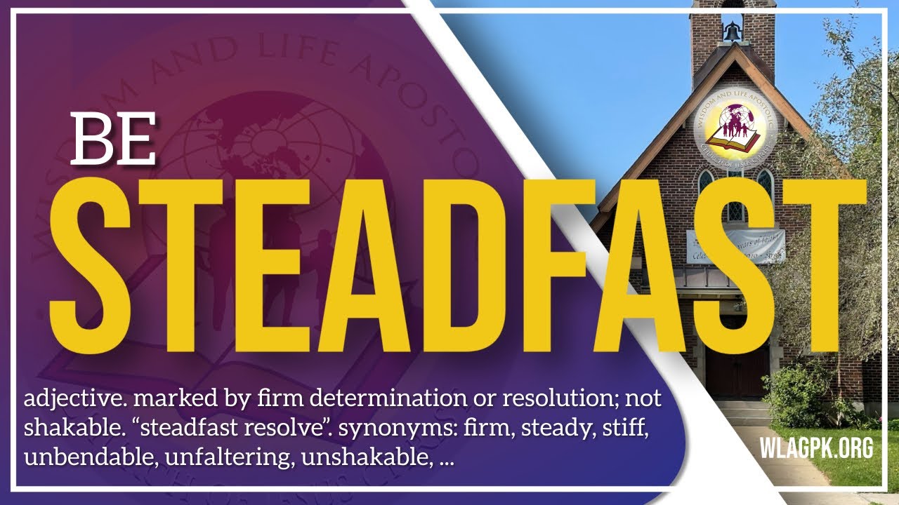 WLAGPK.ORG - Be Steadfast - YouTube
