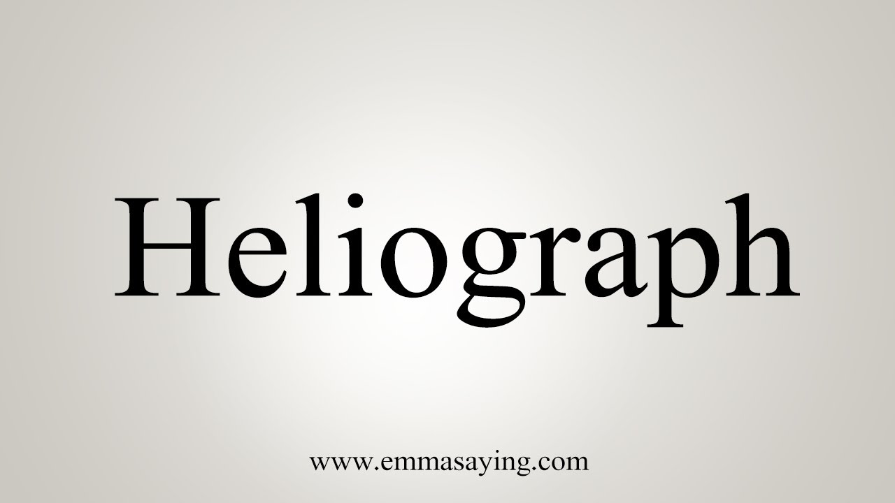 How To Say Heliograph - YouTube