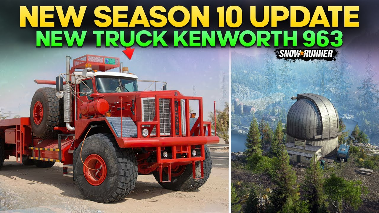 New Season 10 Update New Huge Truck kenworth 963 in SnowRunner Everything You Need yo Know - YouTube
