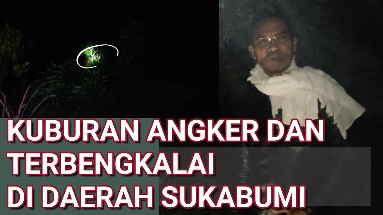 KUBURAN ANGKER DAN TERBENGKALAI DI DAERAH SUKABUMI - YouTube