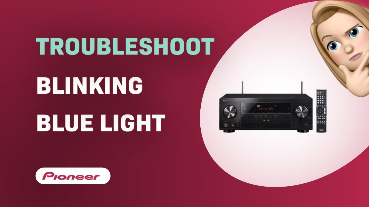 How to Troubleshoot a Blinking Blue Light on Pioneer Elite VSX-45 ...