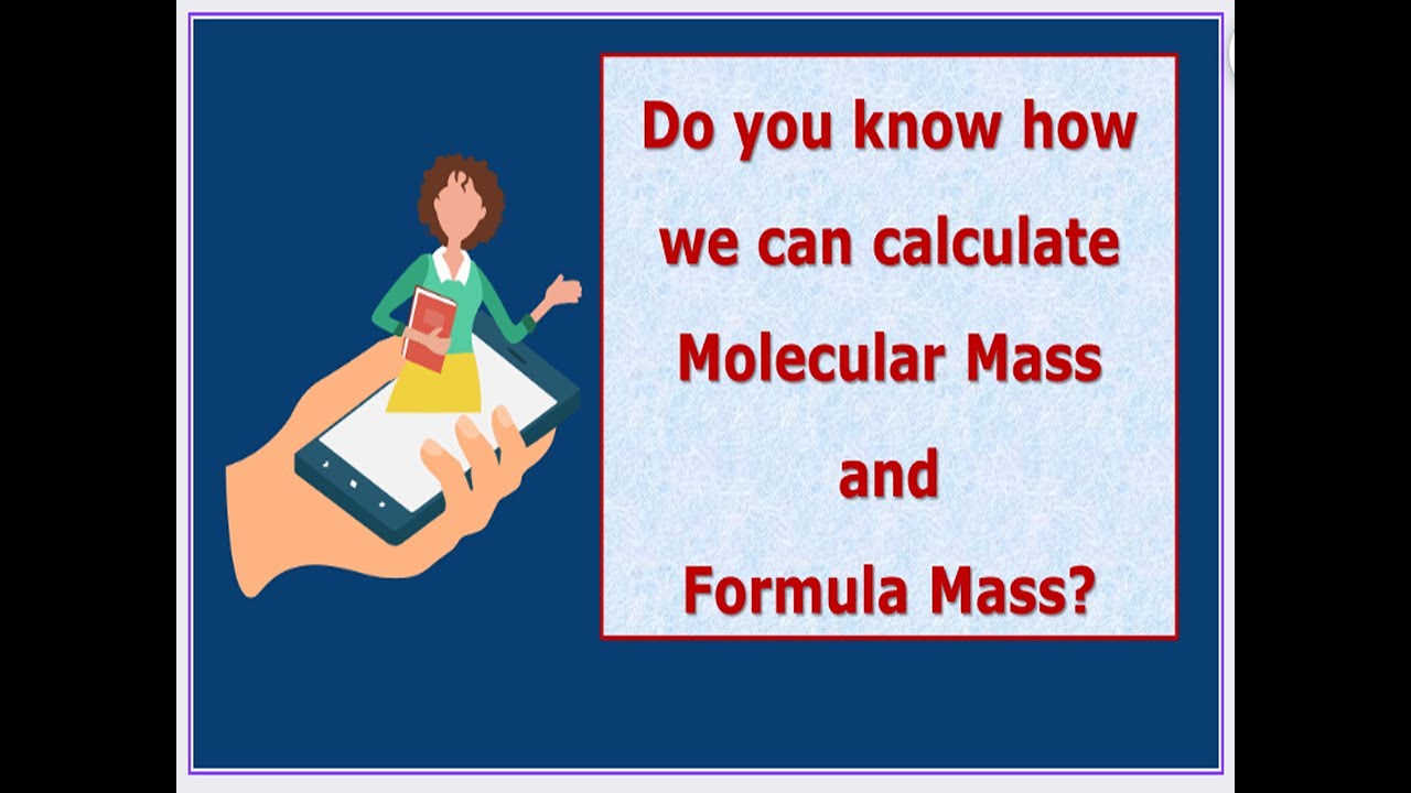 Do you know how we can calculate molecular mass and formula mass of a ...