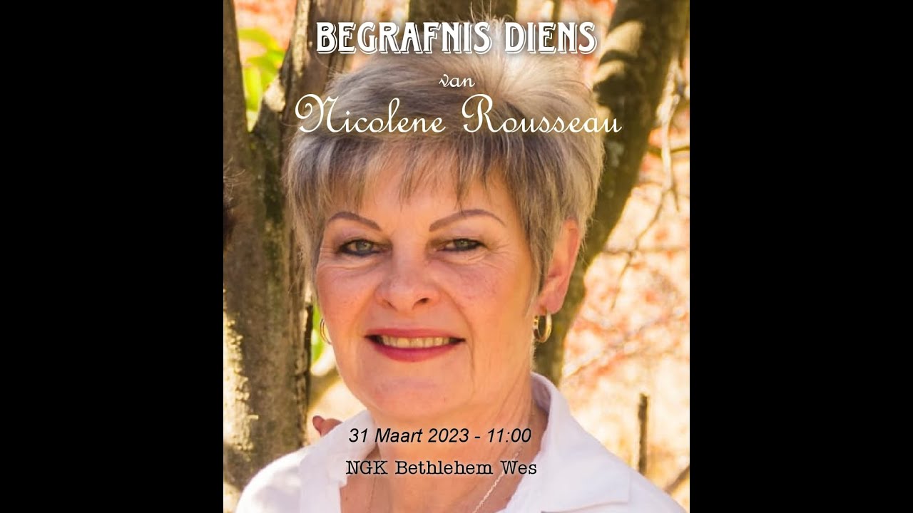 Begrafnis van Nicolene Rousseau - 31 Maart 2023 11am - BHM Wes Gemeente ...