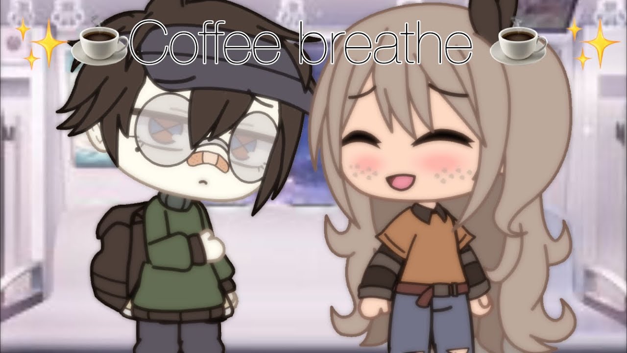 Coffee breath Gacha life music video glmv - YouTube