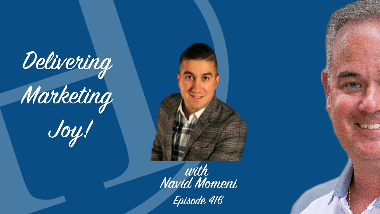 Delivering Marketing Joy Episode 416 with Navid Momeni - YouTube