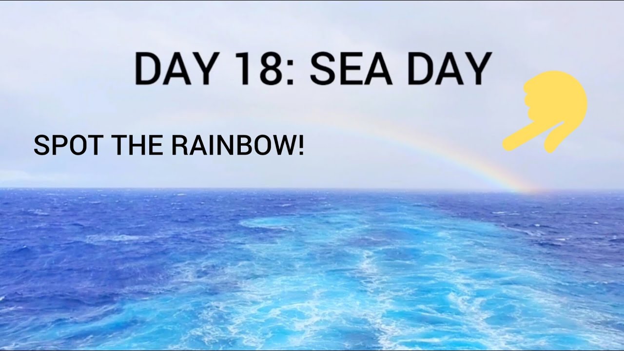 Rainbow at sea! Day 18 (sea day!) on 25-day transpacific cruise (part 2 ...