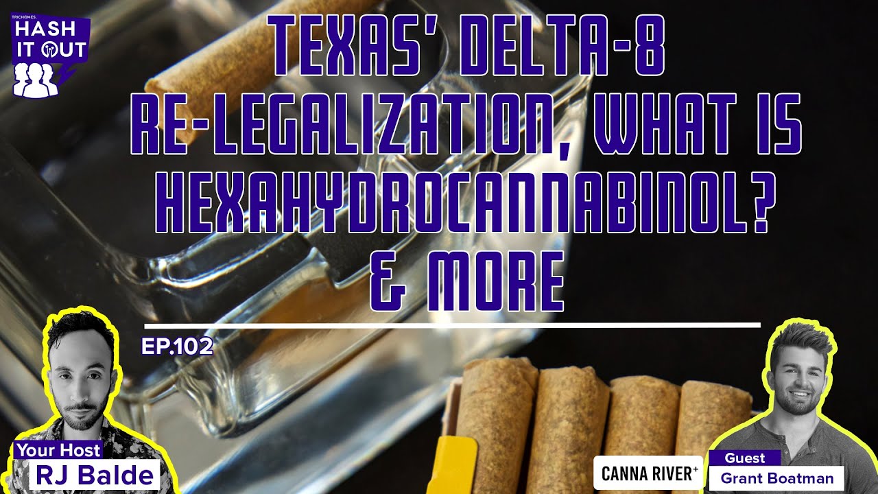 Texas’ Delta-8 Re-Legalization, What Is Hexahydrocannabinol? & More ...
