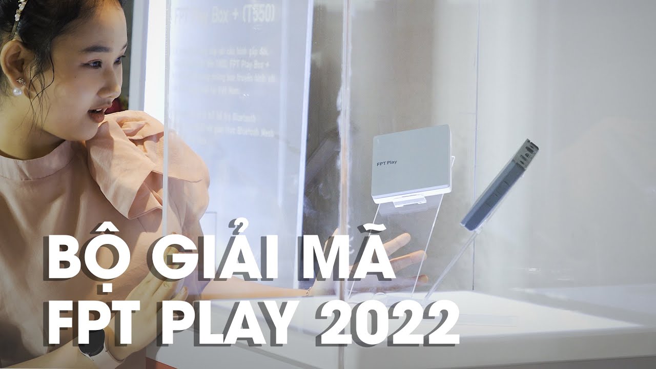FPT cho ra mắt bộ giải mã FPT Play 2022: Đẹp hơn và cải tiến hơn - YouTube
