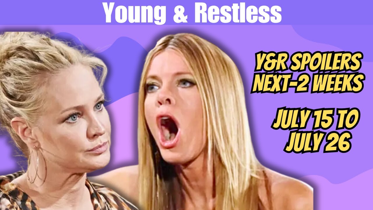 Young and the Restless 2-Week Spoilers July 15-26: Summer Goes Rogue ...