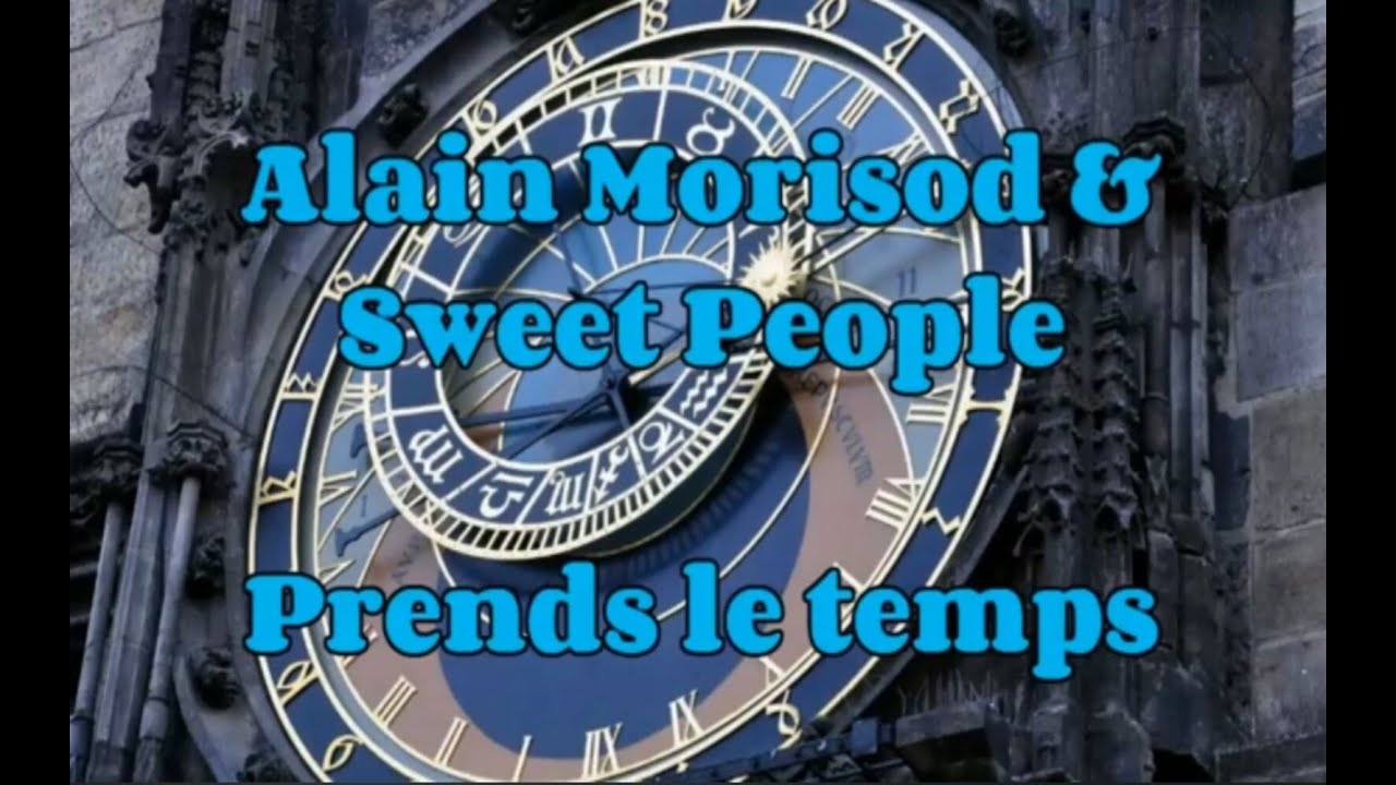 Alain Morisod & Sweet People - Prends le temps - YouTube