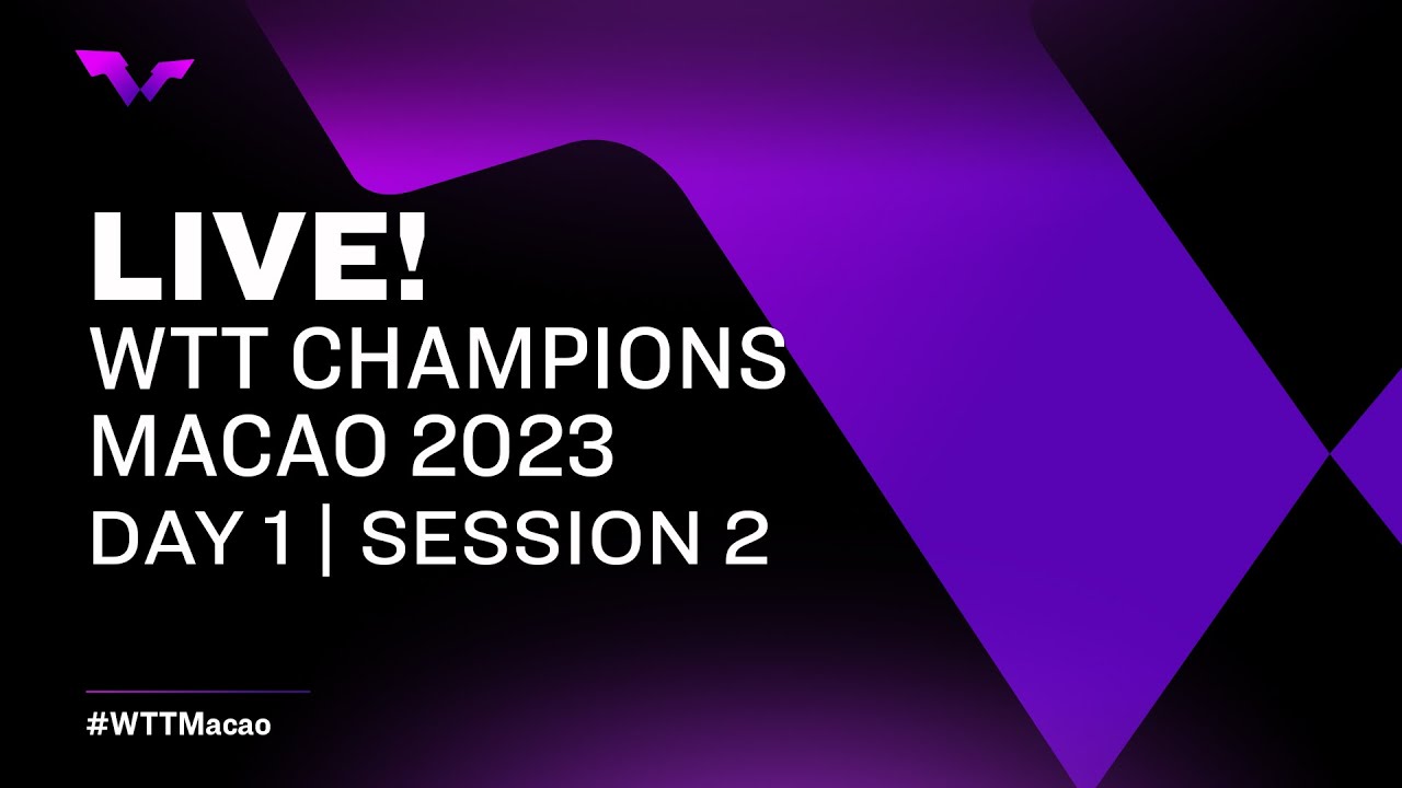 LIVE! | WTT Champions Macao 2023 | Day 1 | Session 2 - YouTube